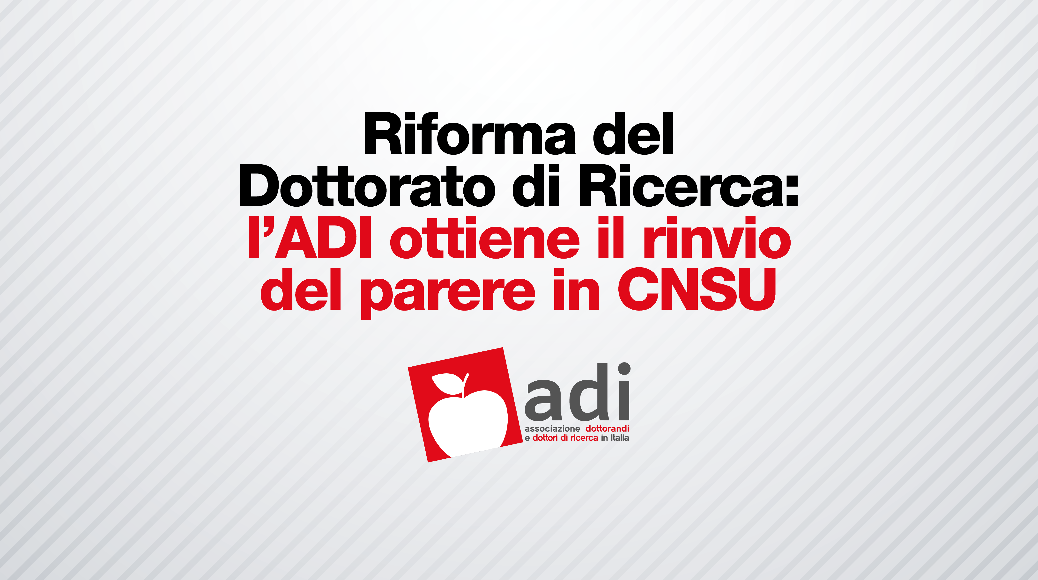 Riforma del Dottorato di Ricerca: l’ADI ottiene il rinvio del parere in ... Riforma del Dottorato di Ricerca: l’ADI ottiene il rinvio del parere in ...